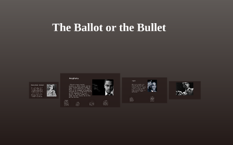 The Ballot or the Bullet by Alec Barcellos on Prezi