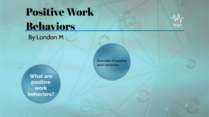 Positive Work Behaviors by London Miller on Prezi