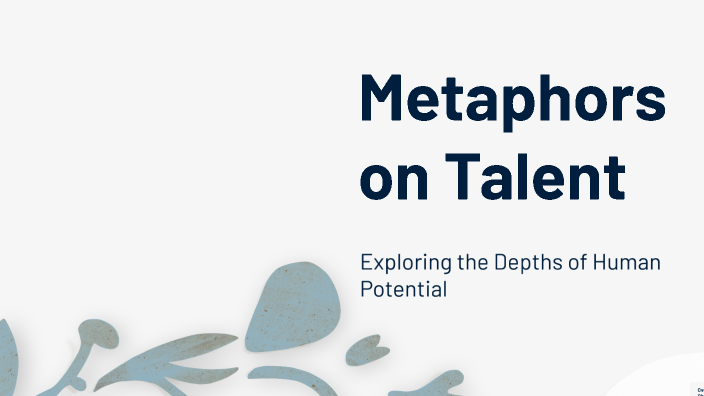 Metaphors on Talent by happy triarta on Prezi