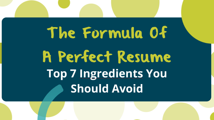 The Formula Of A Perfect Resume by Mirta Briscoe on Prezi