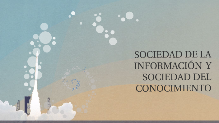 Sociedades de la innformacion y el conocimiento by Mariana on Prezi