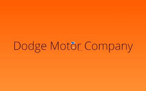 Dodge Motor Company by Luke Smith on Prezi