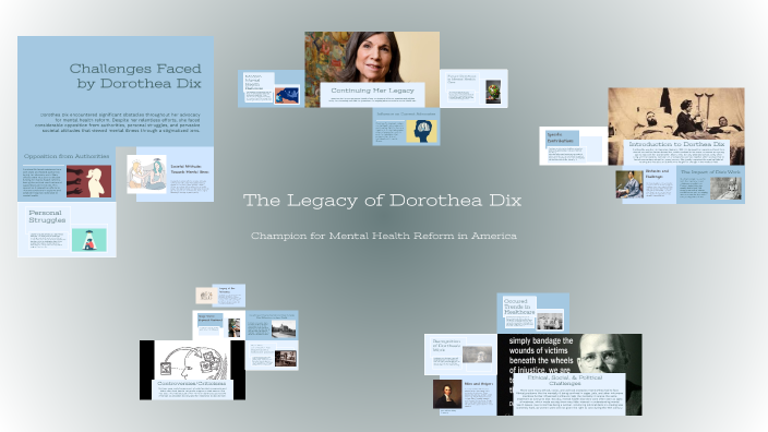 The Legacy of Dorothea Dix by Taylor Kotzev on Prezi