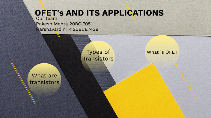 OFET AND ITS APPLICATIONS by HARSHAVARDINI K 20BCE7439 on Prezi