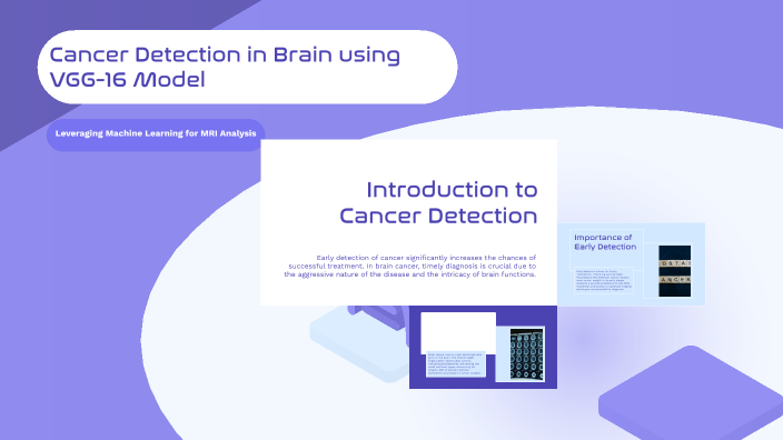 Cancer Detection in Brain using VGG-16 Model by ARJUN MARTIN on Prezi