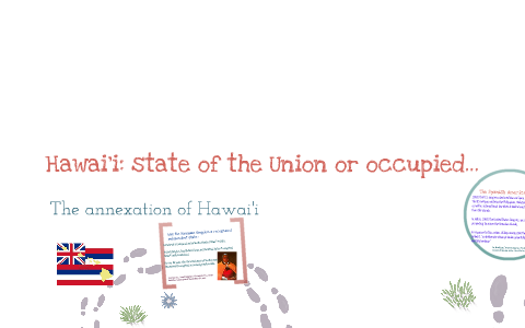 Brief History of Hawaii and its annexation by Melissa Harper on Prezi