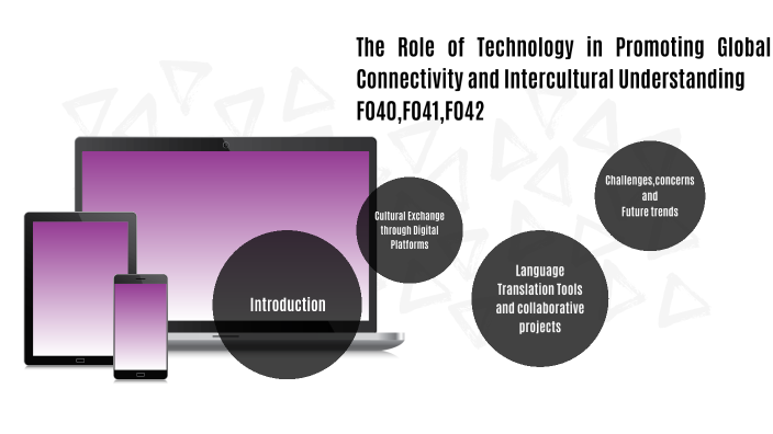 The Role of Technology in Promoting Global Connectivity and Intercultural Understanding by ...