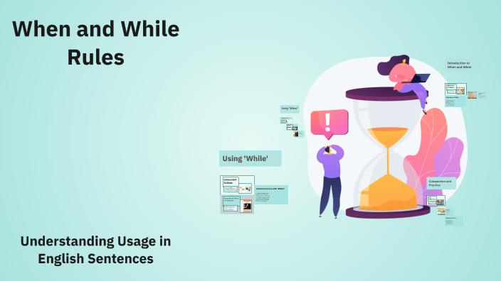 When and While Rules by CHRISTIAN VALDEZ IBARRA on Prezi
