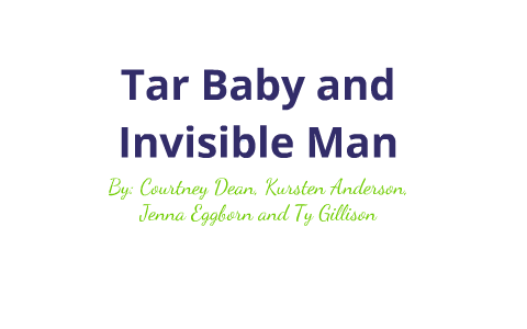 Tar Baby and Invisible Man by Courrtney Dean on Prezi