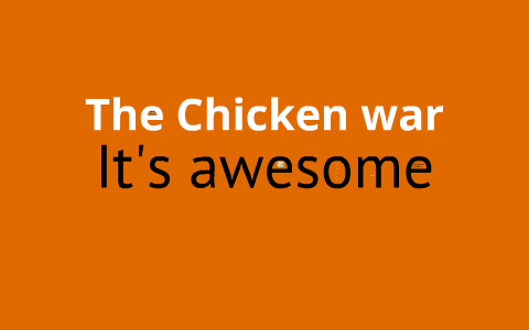 The Chicken war by Texas History3 on Prezi