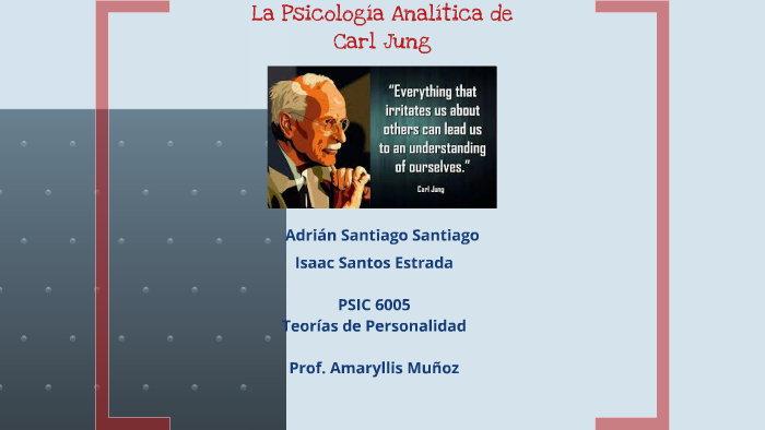 La psicología analítica de Carl Jung by Isaac Santos on Prezi