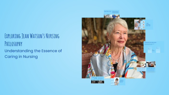 Exploring Jean Watson's Nursing Philosophy by Cynthia Perez on Prezi