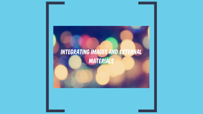 Integrating Images and External Materials by Aezel Boje on Prezi