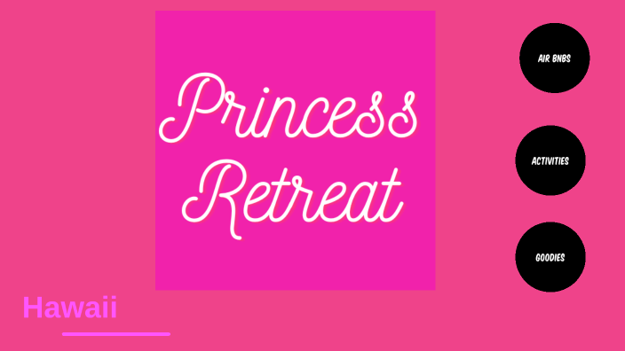 Princess Retreat by McKenna Hodge on Prezi