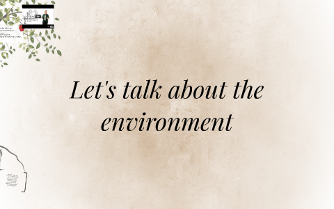 Let's talk about the environment by Gabriela Branquinho on Prezi