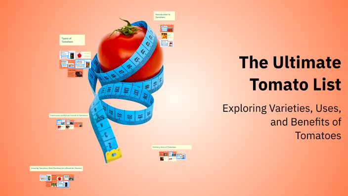 The Ultimate Tomato List by Kylee Conner on Prezi