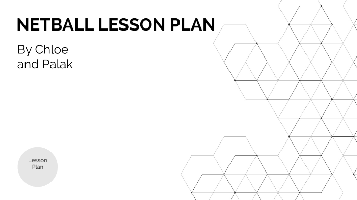 Netball Lesson Plan by chloe w on Prezi