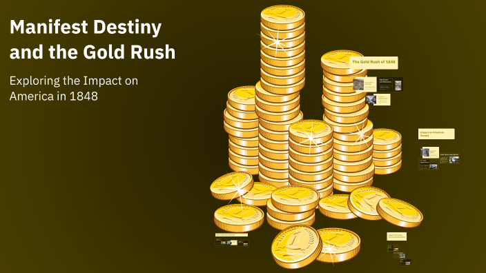Manifest Destiny and the Gold Rush by Drake Dotson on Prezi