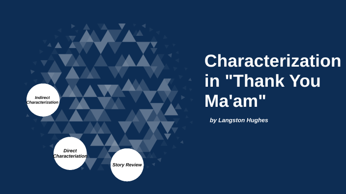 Characterization in "Thank You Ma'am" by Adam Fleitman on Prezi