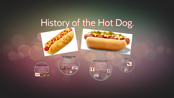 History of the Hot Dog by Wilson Gonzalez on Prezi
