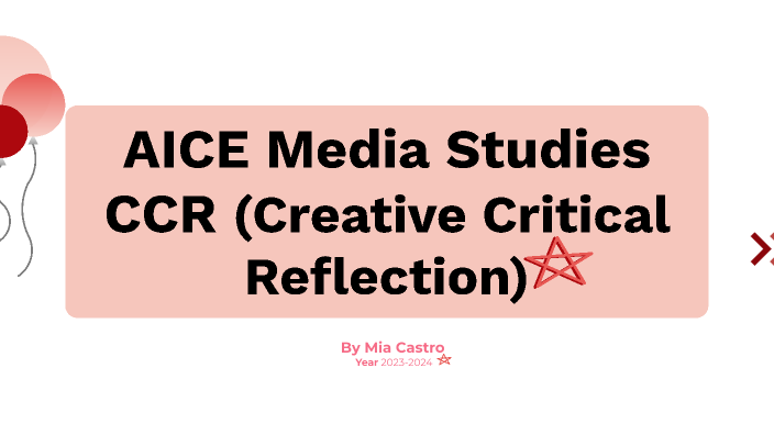 AICE Media Studies CCR (Creative Critical Reflection) by Mia Castro on Prezi