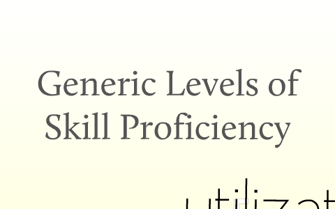 Generic Levels of Skill Proficiency by Jaime Marzocchi on Prezi