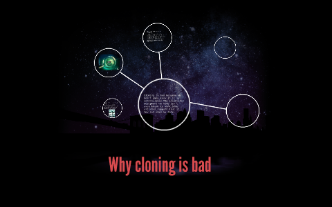 Why cloning is bad by carmelo mangual