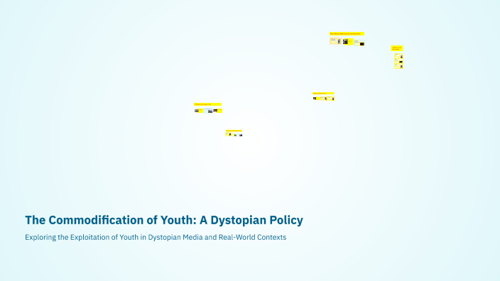 The Commodification of Youth: A Dystopian Policy by C'Kyler Irvin on Prezi