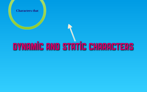 Dynamic/Static Character Notes by Maggie Thomson on Prezi
