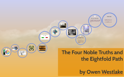 The Four Noble Truths and the Eightfold Path by Owen Westlake on Prezi