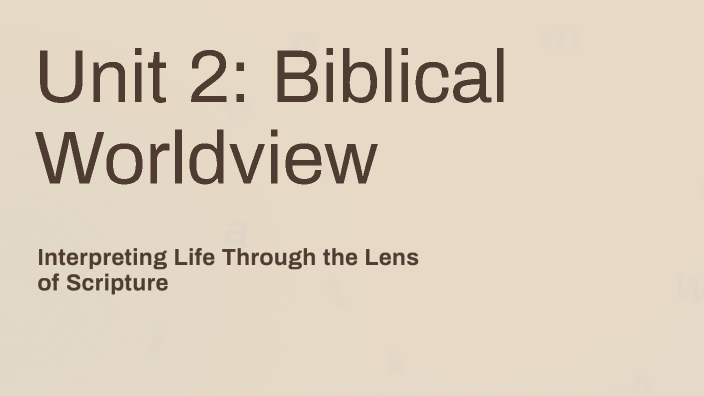 Unit 2: Biblical Worldview by Johnny Crank on Prezi