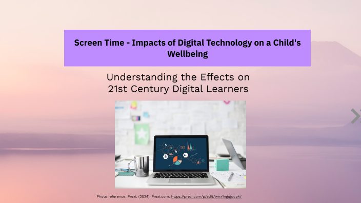 Screen Time - Impacts of Digital Technology on a Child's Wellbeing by ...