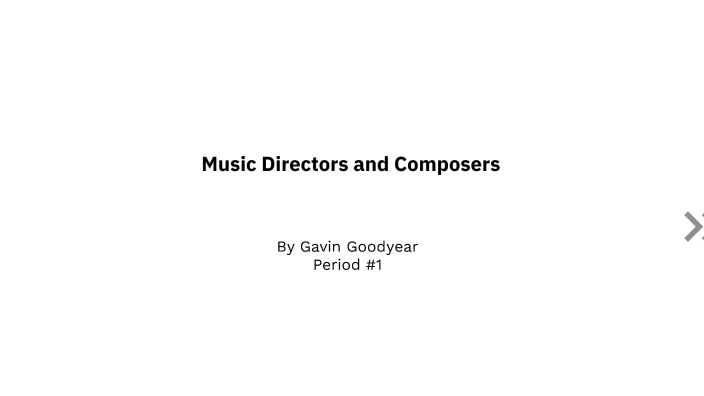 Music Directors and Composers by Gavin Goodyear on Prezi