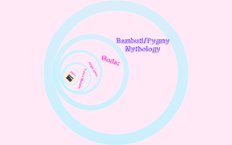 Bambuti Mythology by addie bausch on Prezi