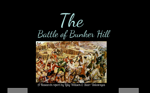 The Battle of Bunker Hill - A Report by Starr Delosreyes and Lilly ...