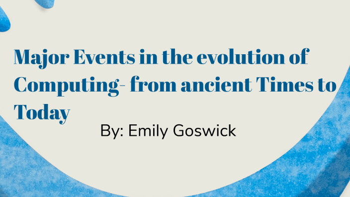 Evolution of computing by Emily Goswick on Prezi