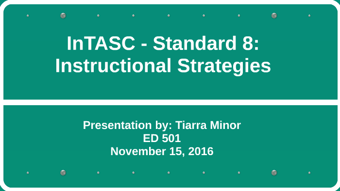 inTASC - Standard 8: Instructional Strategies by Tiarra Minor on Prezi