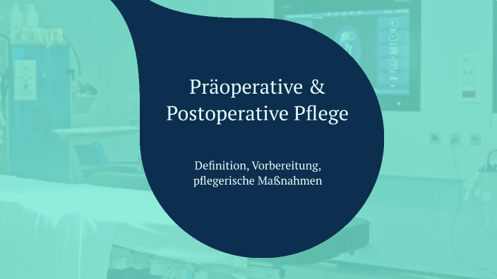 Präoperative & Postoperative Pflege by Karol Calahorrano on Prezi