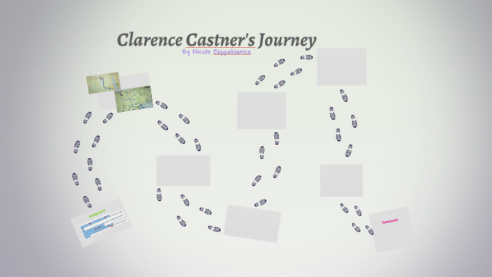 Clarence Castner's Journey by Nicole Cappabianca on Prezi
