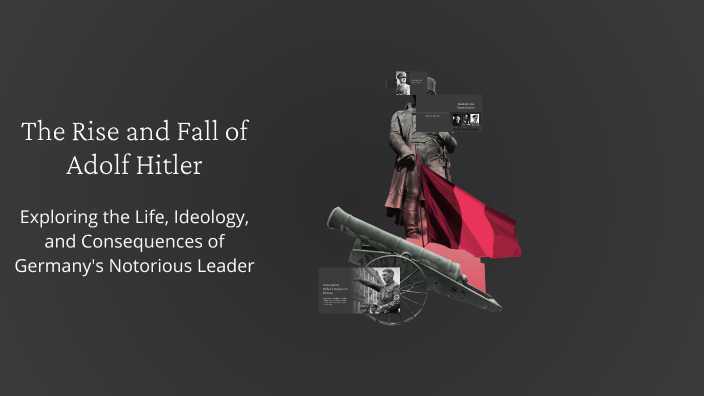 The Rise and Fall of Adolf Hitler by Brooke Guidry on Prezi