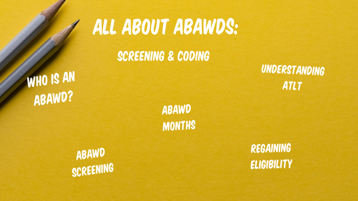 All About ABAWDs: Identifying & Coding by sha'rae washington on Prezi