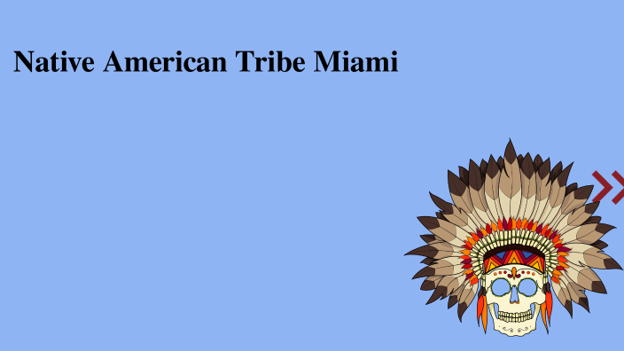The Miami Tribe arrived by GIANNA D'Angelo on Prezi