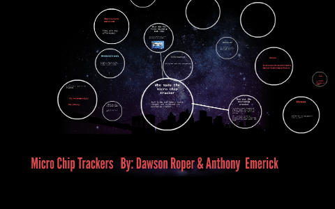 Micro chip tracker by: Dawson Roper & Anthony Emerick by on Prezi