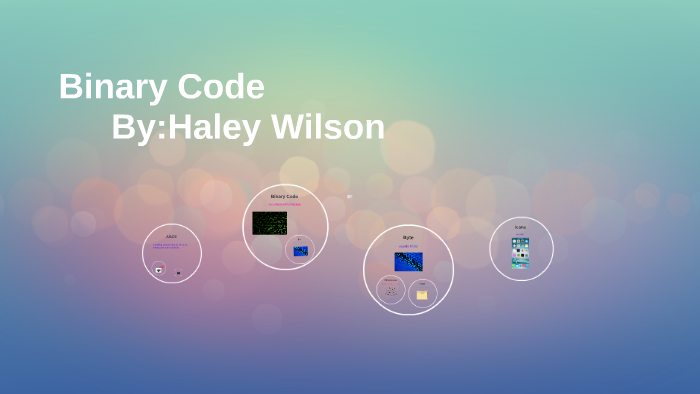 Binary Code by haley wilson on Prezi