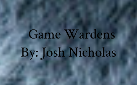 Game Warden by Joshua Nicholas on Prezi