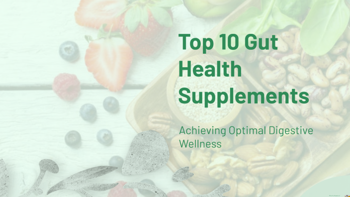 Top 10 Gut Health Supplements by Thomas Lessard on Prezi