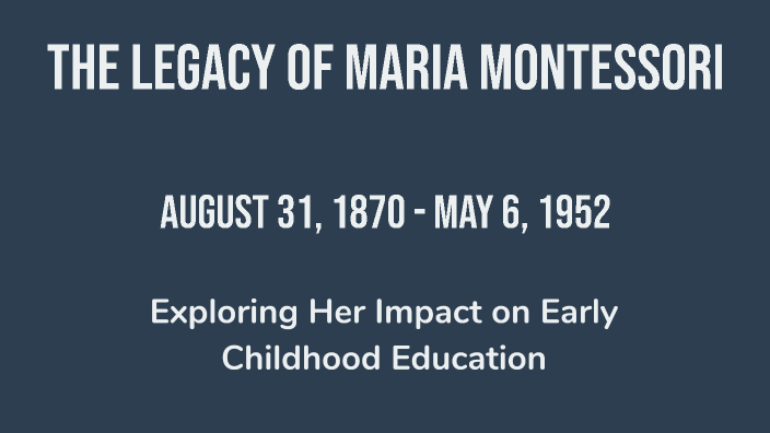 The Legacy of Maria Montessori by Kristen Krawczyk on Prezi