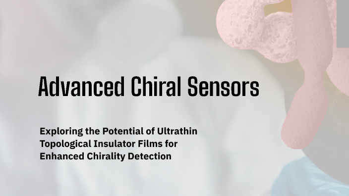 Advanced Chiral Sensors by mohammad shafiei on Prezi