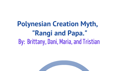 Polynesian Myth "Rangi and Papa" by dani james on Prezi