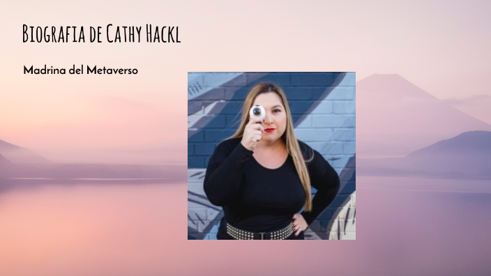 Biografia de Cathy Hackl by Emilia Arias Alvarez on Prezi